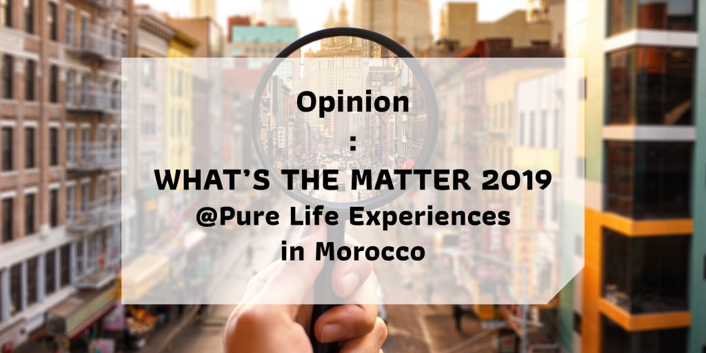 WHAT’S THE MATTER 2019 @ Pure Life Experiences in Morocco – TAT Review ...